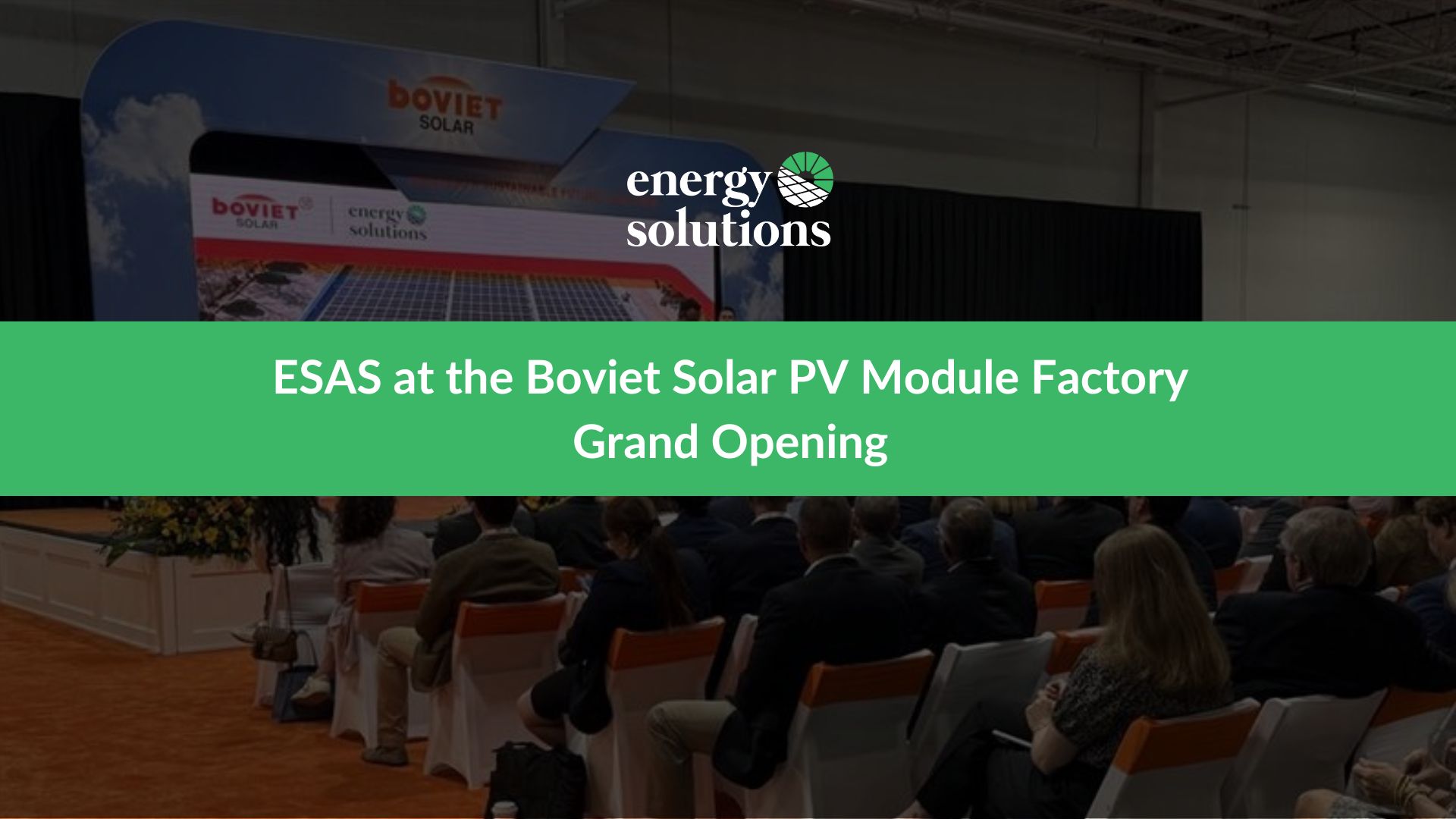 Inside the Boviet Solar Grand Opening 2025 : ESAS on Innovation, Impact ...