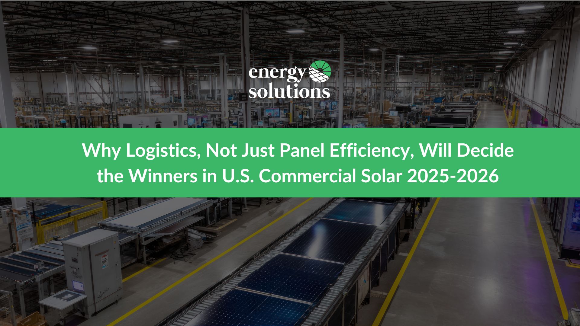 The New Competitive Edge: Why Logistics, Not Just Panel Efficiency ...