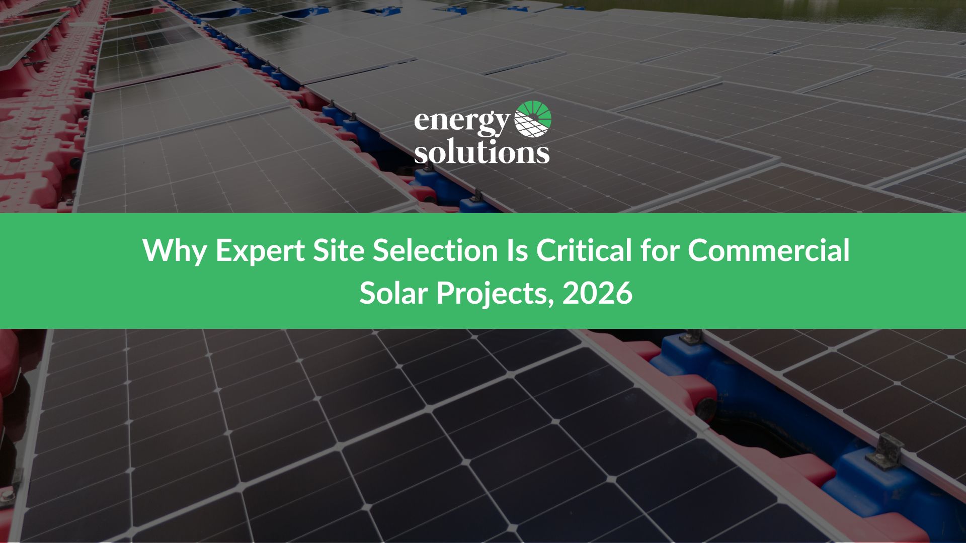 Commercial Solar Site Selection Guide: How to Choose the Right Location ...