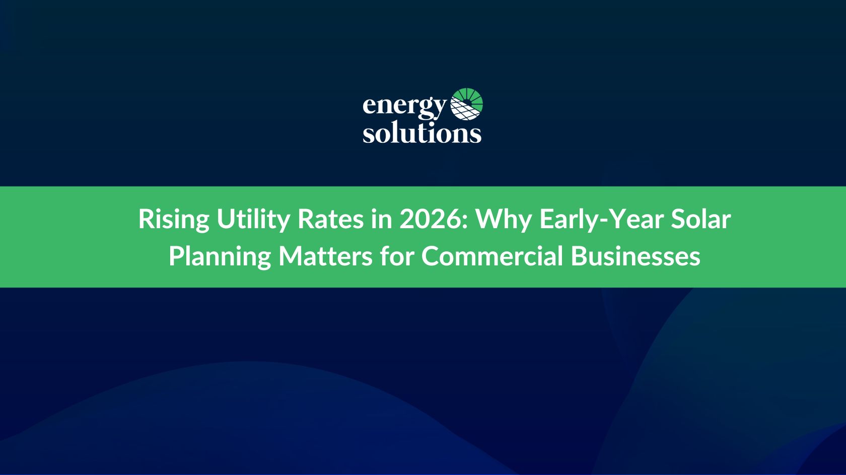 Rising Utility Rates in 2026: Why Early-Year Solar Planning Matters for ...